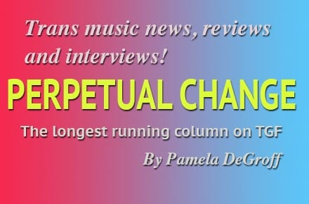 Perpetual Change - Trans Music Makers - Transgender Forum : Transgender ...